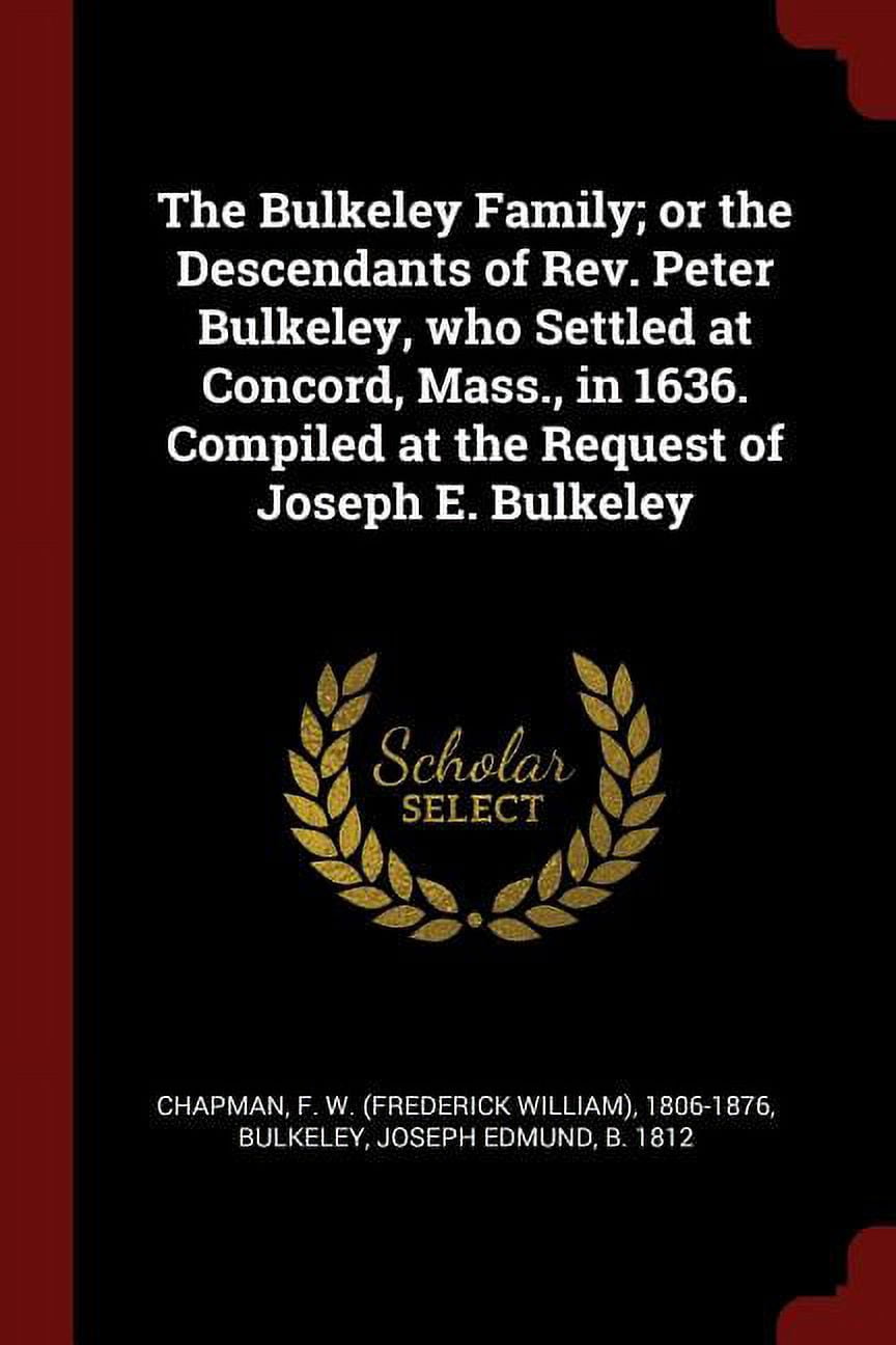 The Bulkeley Family; or the Descendants of Rev. Peter Bulkeley, who ...