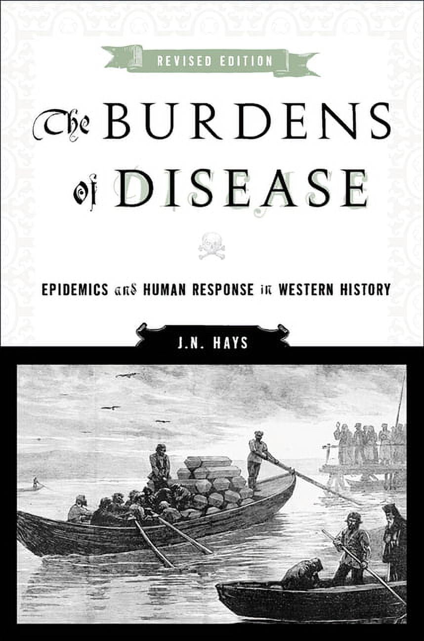 The Burdens of Disease: Epidemics and Human Response in Western History ...