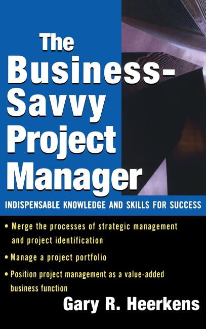 The Business Savvy Project Manager: Indispensable Knowledge and Skills ...