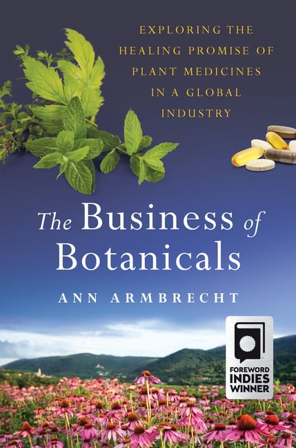 The Business of Botanicals: Exploring the Healing Promise of Plant ...