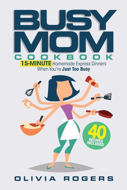 The Busy Mom Cookbook (Paperback) - Walmart.com