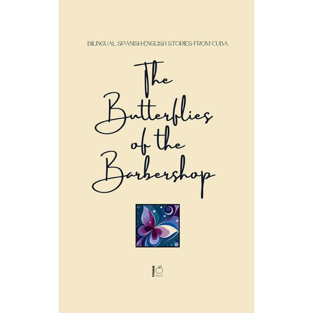 The Butterflies of the Barbershop: Bilingual Spanish-English Stories ...