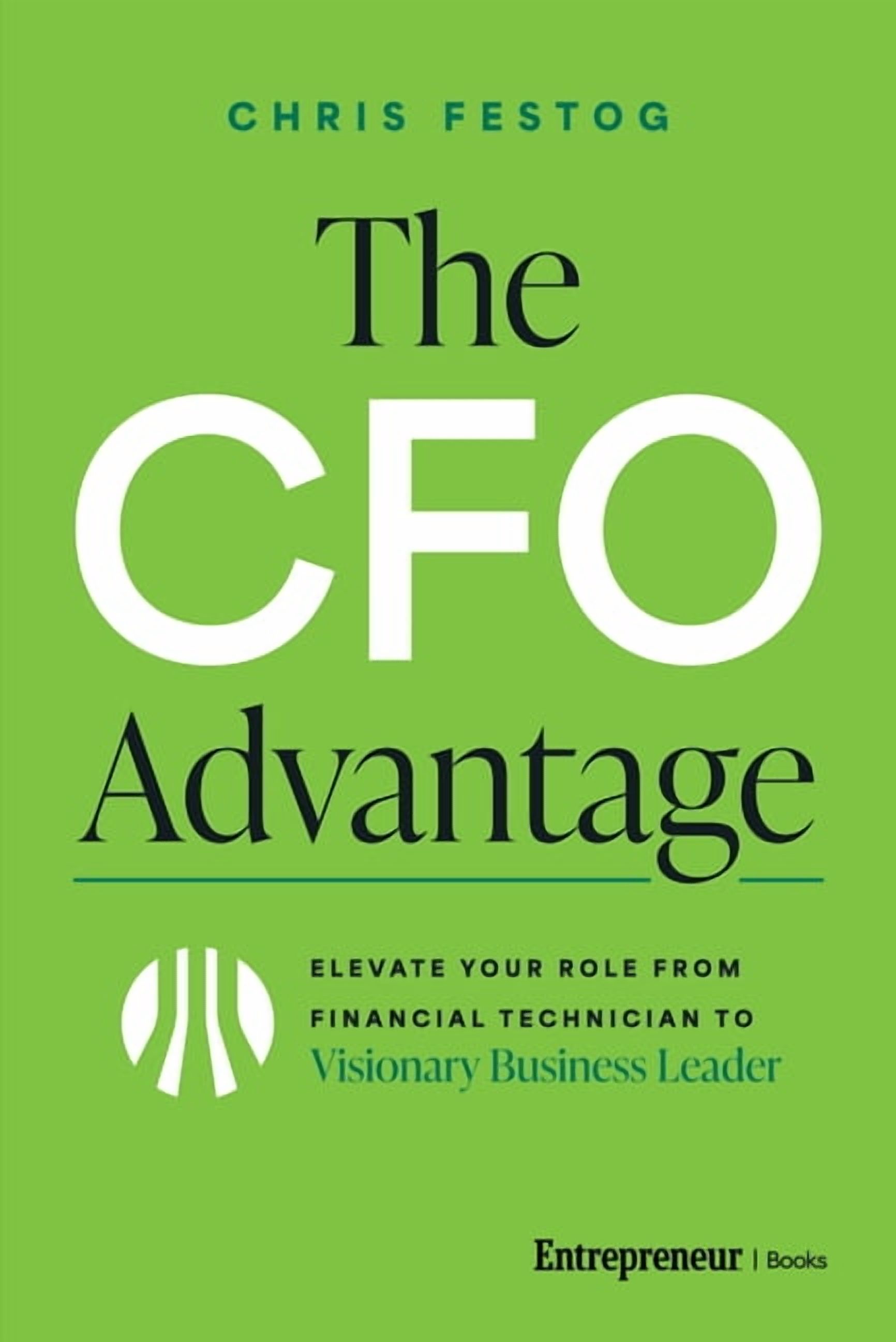The CFO Advantage: Elevate Your Role from Financial Technician to ...