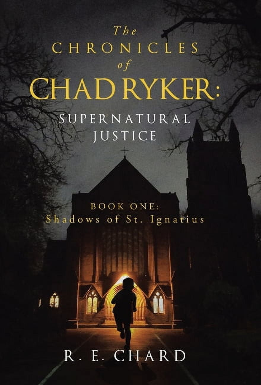 The CHRONICLES of CHAD RYKER: SUPERNATURAL JUSTICE: BOOK ONE: Shadows ...