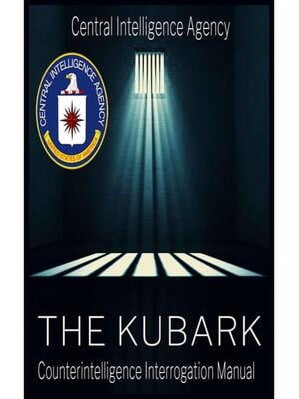The CIA Document of Human Manipulation : Kubark Counterintelligence ...