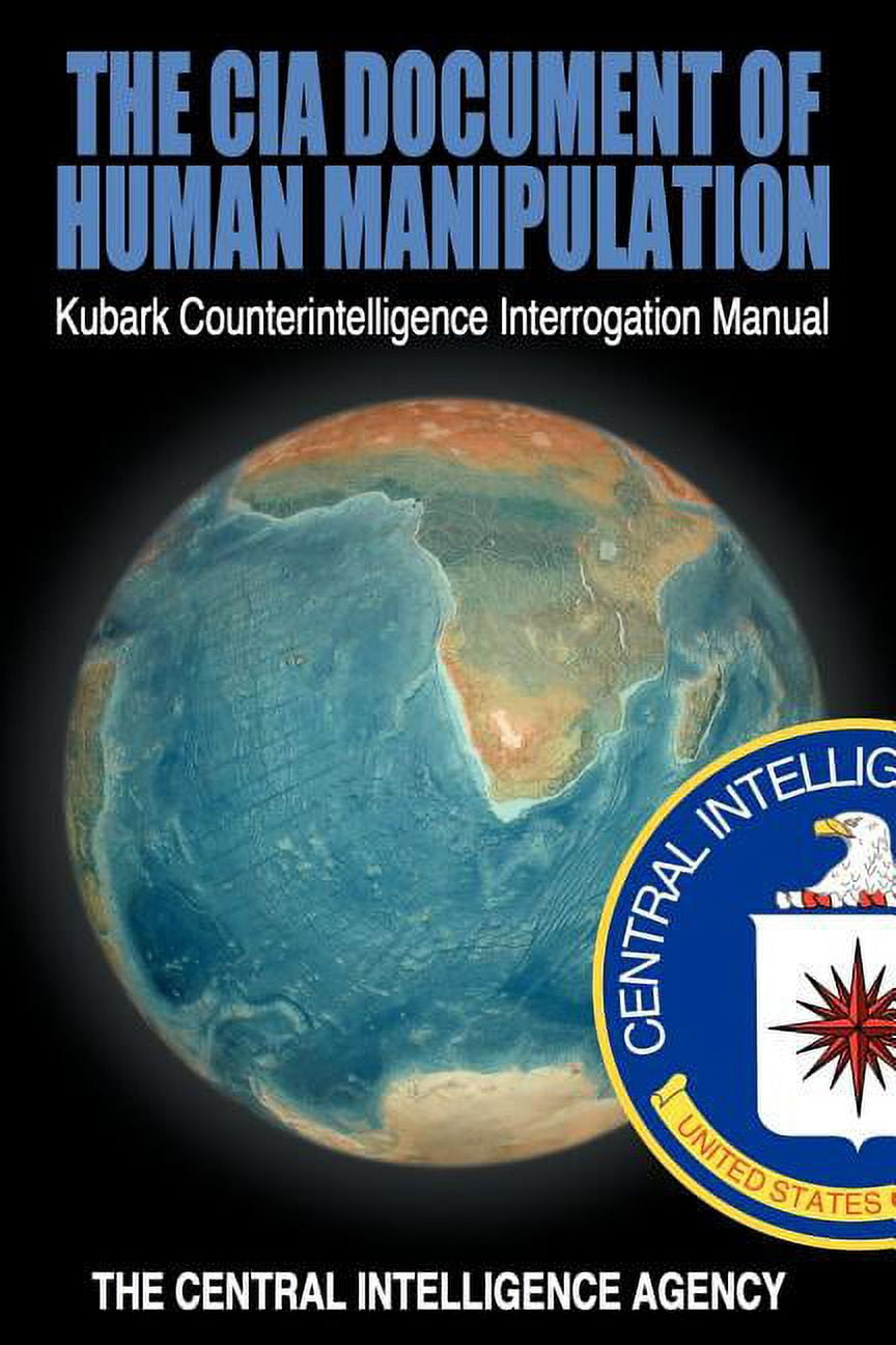 The CIA Document of Human Manipulation: Kubark Counterintelligence ...