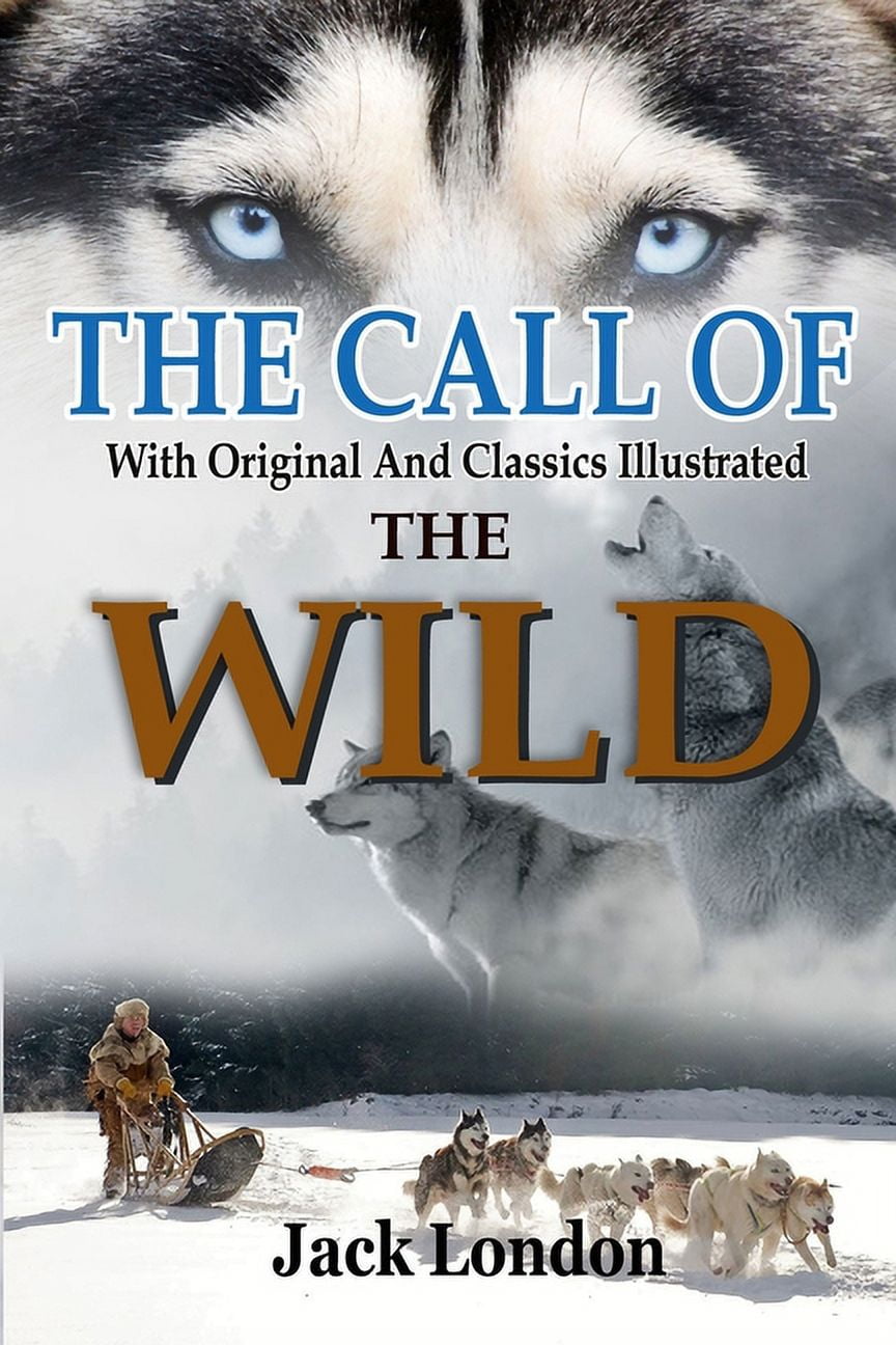 The Call of the Wild by Jack London: Complete With Original And ...