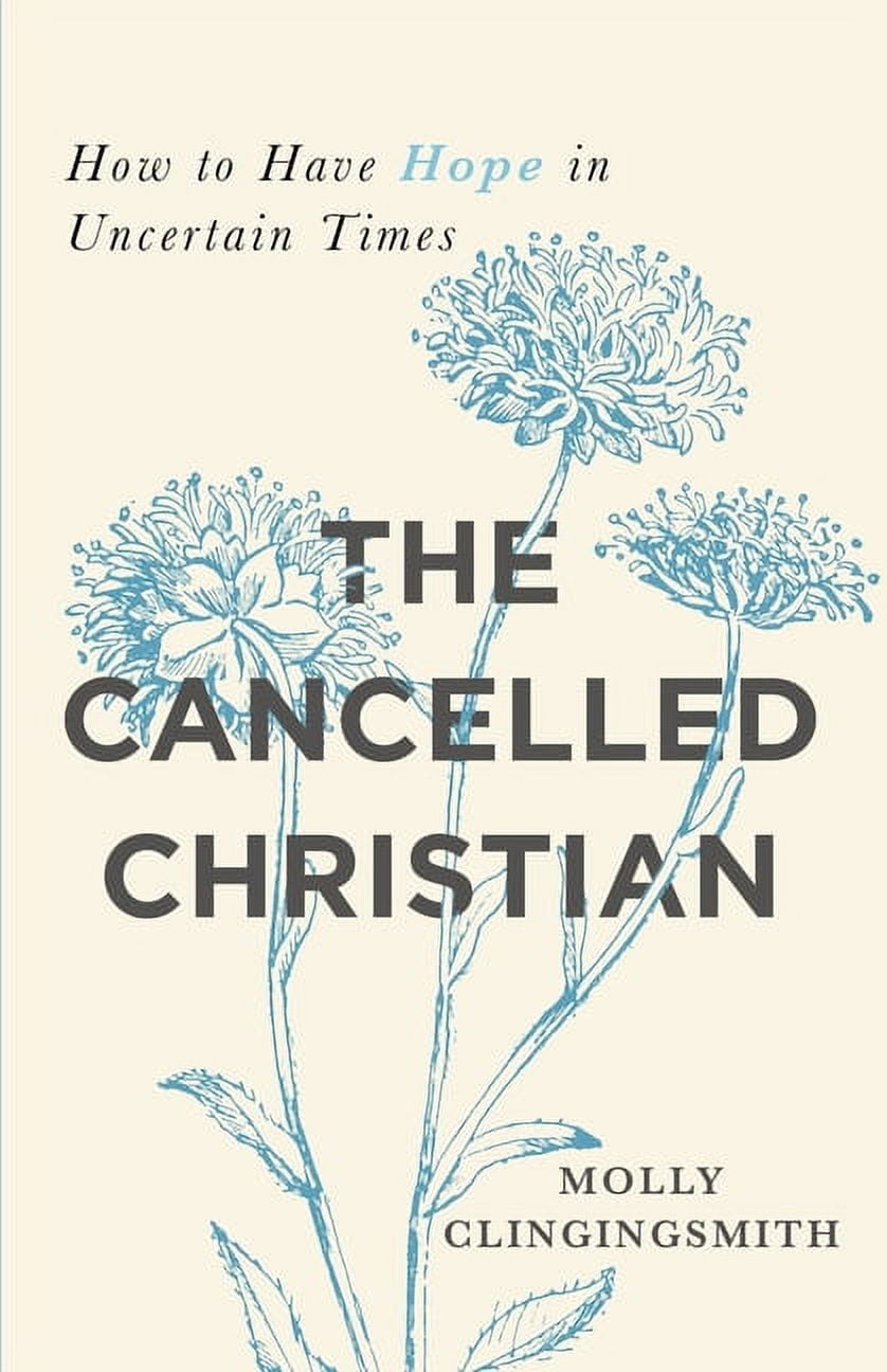 The Cancelled Christian: How to Have Hope in Uncertain Times ...