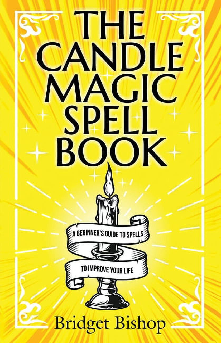 The Candle Magic Spell Book: A Beginner's Guide to Spells to Improve ...