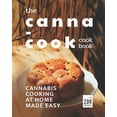 The Canna-Cook Cookbook: Cannabis Cooking At Home Made Easy, (Paperback ...