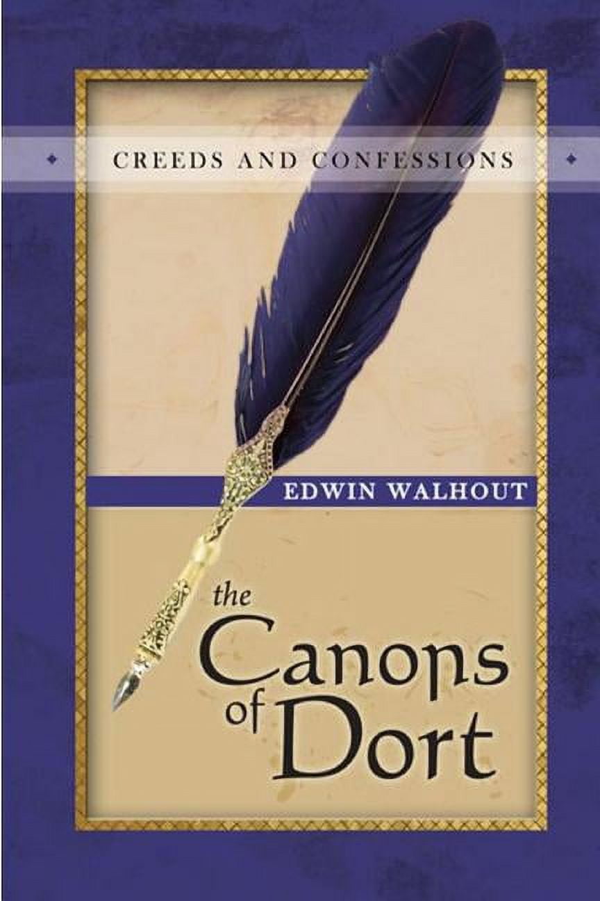 The Canons of Dort (Paperback) - Walmart.com