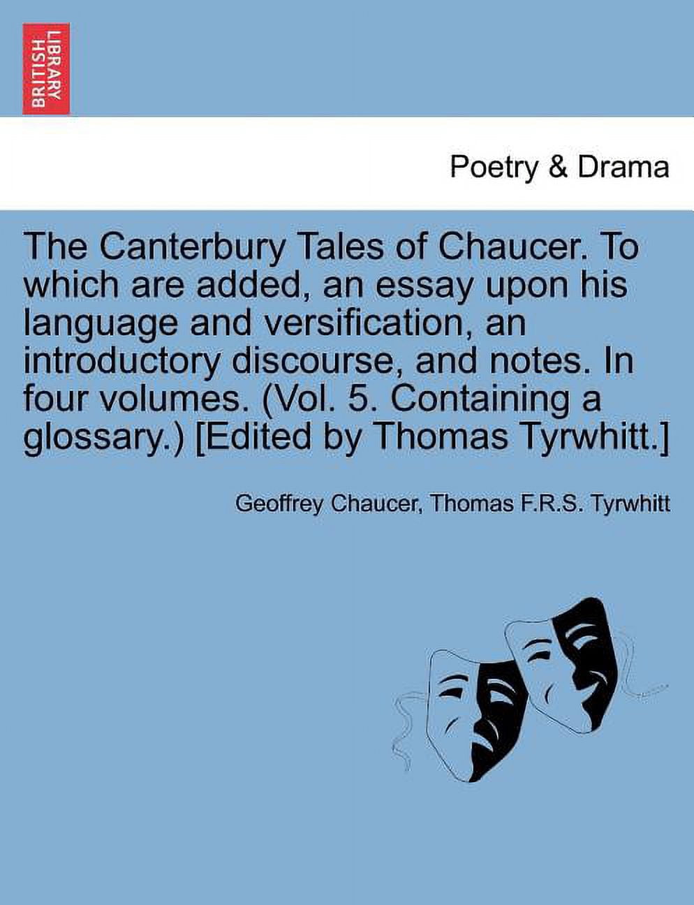 The Canterbury Tales of Chaucer. to Which Are Added, an Essay Upon His ...