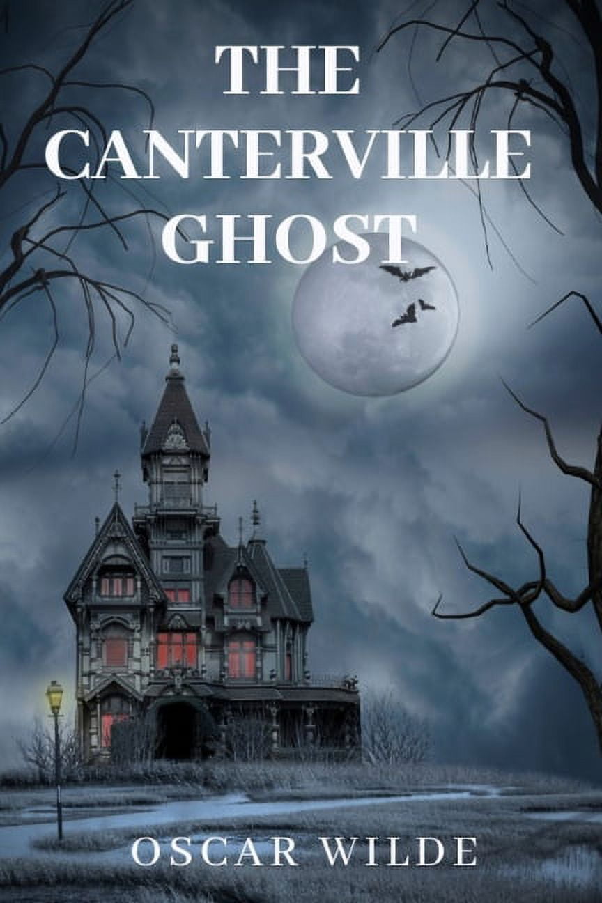 The Canterville Ghost : A short story by Oscar Wilde about an American ...