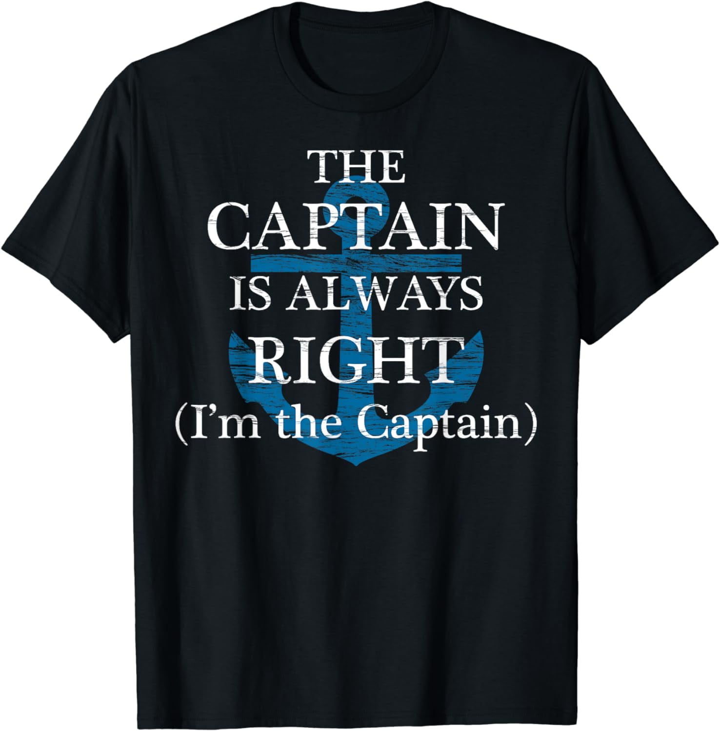 The Captain Is Always Right and I'm The Captain | Funny Gift T-Shirt ...