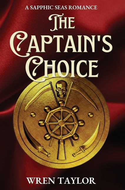 The Captain's Choice: A Sapphic Seas Romance Taylor, Wren - Walmart.com