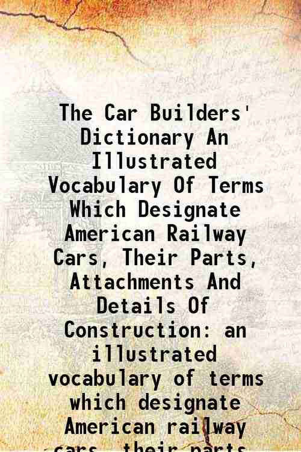 The Car Builders' Dictionary An Illustrated Vocabulary Of Terms Which ...