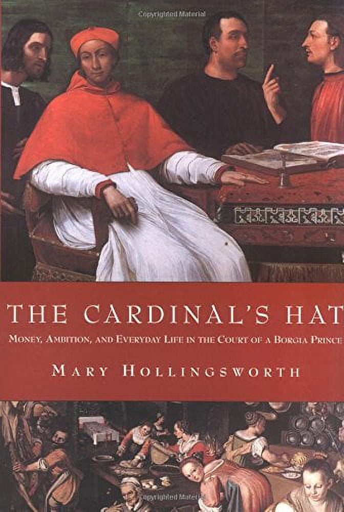The Cardinal's Hat : Money, Ambition, and Everyday Life in the Court of ...