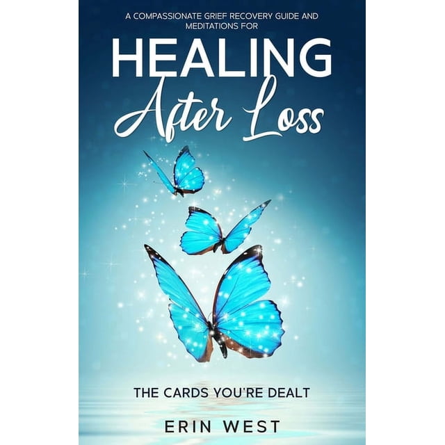 The Cards You're Dealt: A Compassionate Grief Recovery Guide and ...