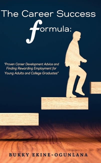 The Career Success Formula: Proven Career Development Advice and ...