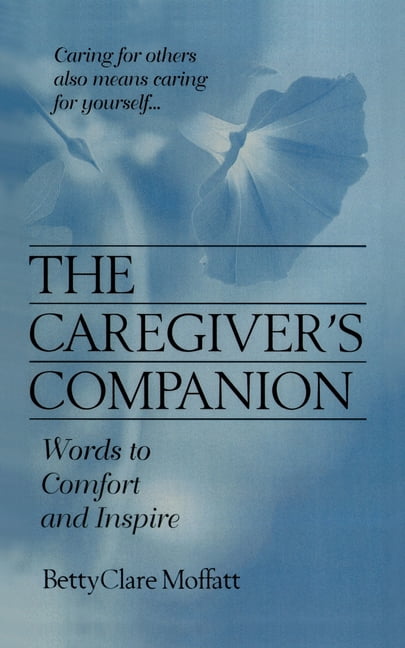 The Caregiver's Companion: Words to Comfort and Inspire - Walmart.com