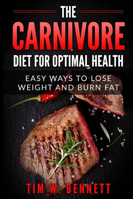 The Carnivore Diet for Optimal Health : Easy Ways to Lose Weight and ...
