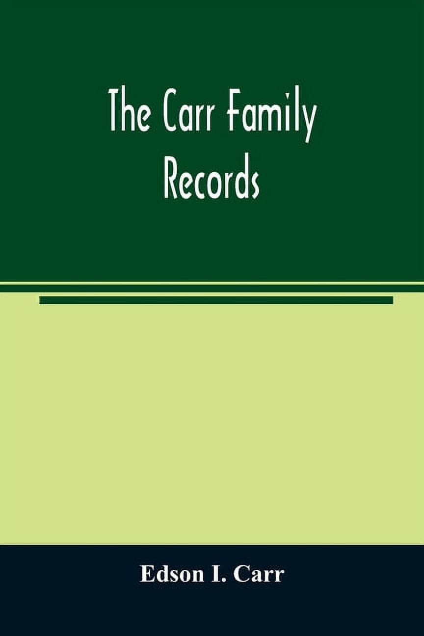 The Carr family records. Embacing the record of the first families who ...