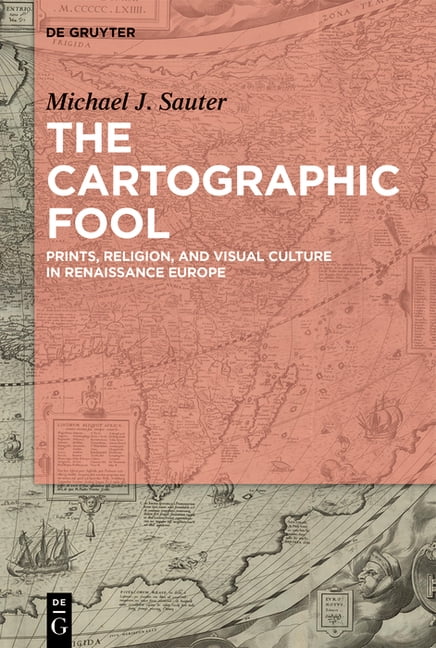 The Cartographic Fool: Prints, Religion, and Visual Culture in ...