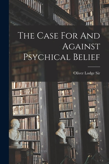 The Case For And Against Psychical Belief, (Paperback) - Walmart ...