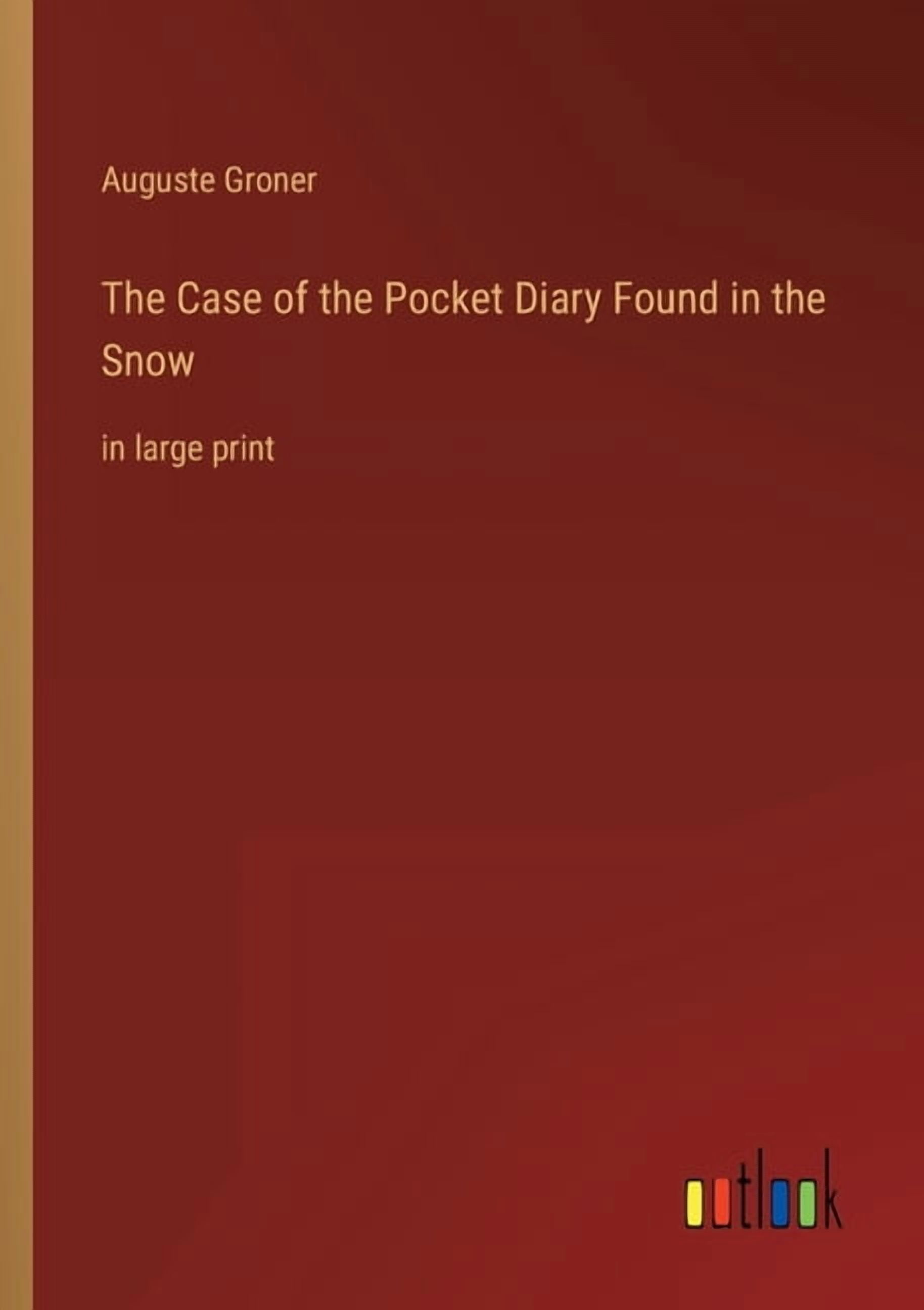 The Case Of The Pocket Diary Found In The Snow: In Large Print ...