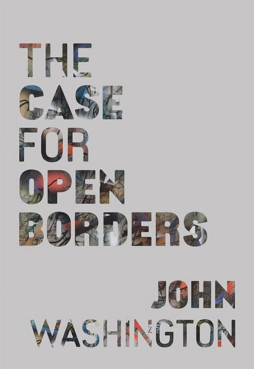 The Case for Open Borders, (Paperback) - Walmart.com