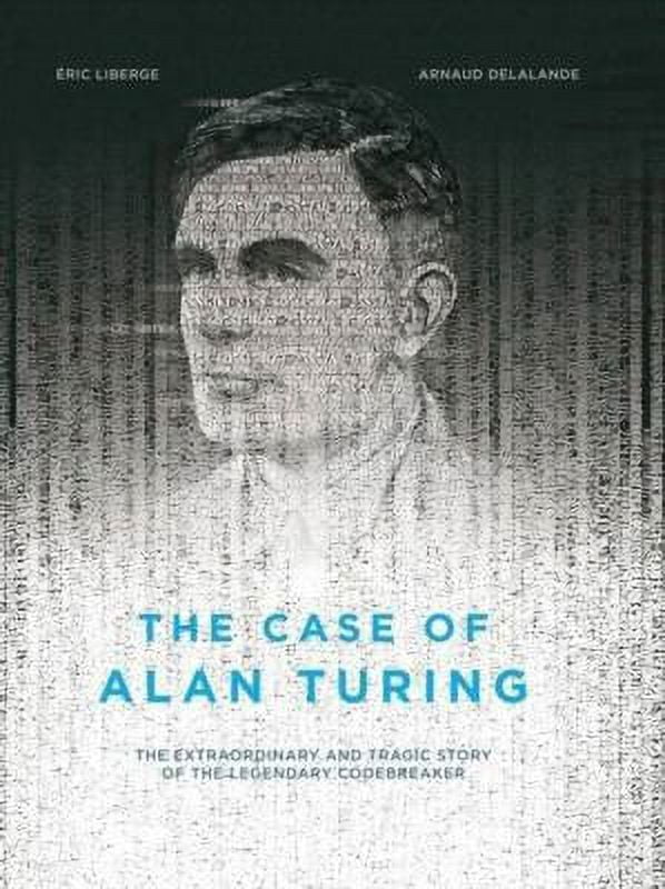 Pre-Owned The Case of Alan Turing: The Extraordinary and Tragic Story of the Legendary ...
