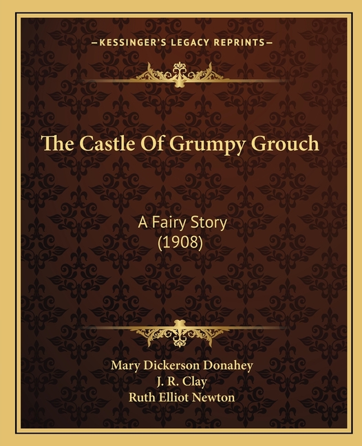 The Castle Of Grumpy Grouch : A Fairy Story (1908) (Paperback ...