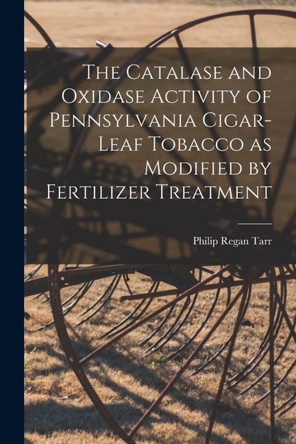 The Catalase and Oxidase Activity of Pennsylvania Cigar-leaf Tobacco as ...
