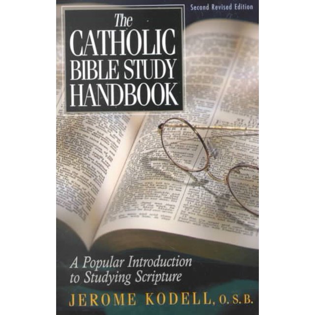 The Catholic Bible Study Handbook : A Popular Introduction to Studying Scripture (Second Revised ...