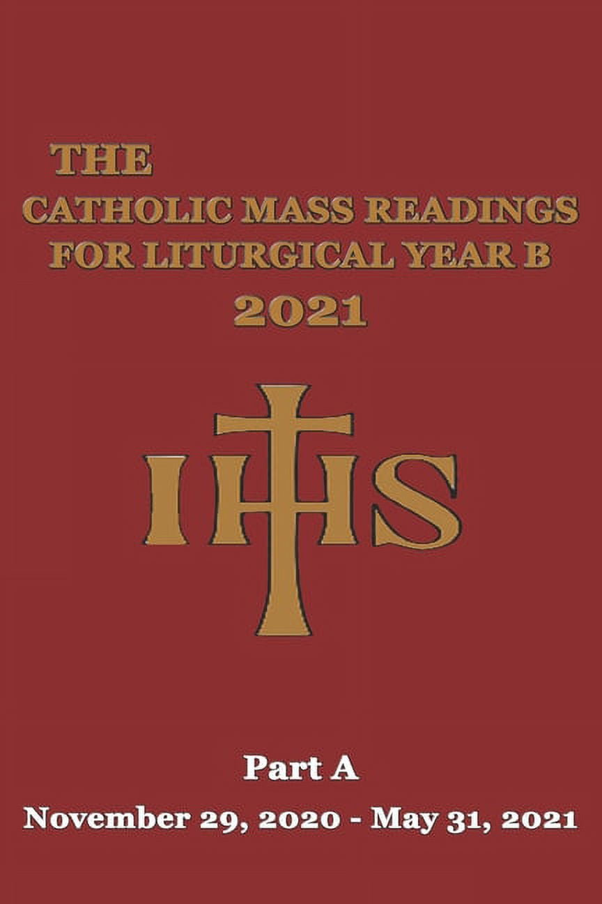 The Catholic Mass Readings for Liturgical Year B, 2021 and Year C, 2022 ...
