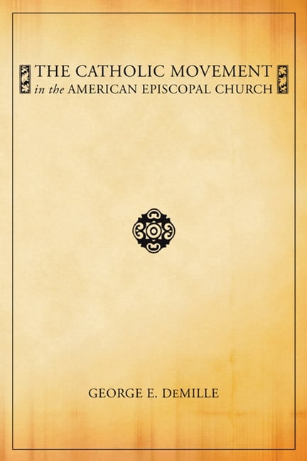 The Catholic Movement in the American Episcopal Church (Paperback ...