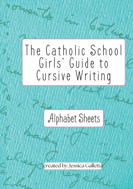The Catholic School Girls' Guide to Cursive Writing Alphabet Sheets ...