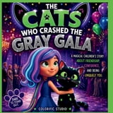 The Cats Who Crashed the Gray Gala: : A Magical Children's Story About ...
