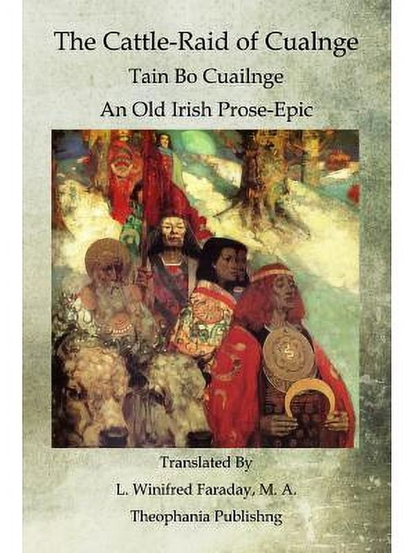 The Cattle-Raid of Cualnge : Tain Bo Cuailnge An Old Irish Prose-Epic ...