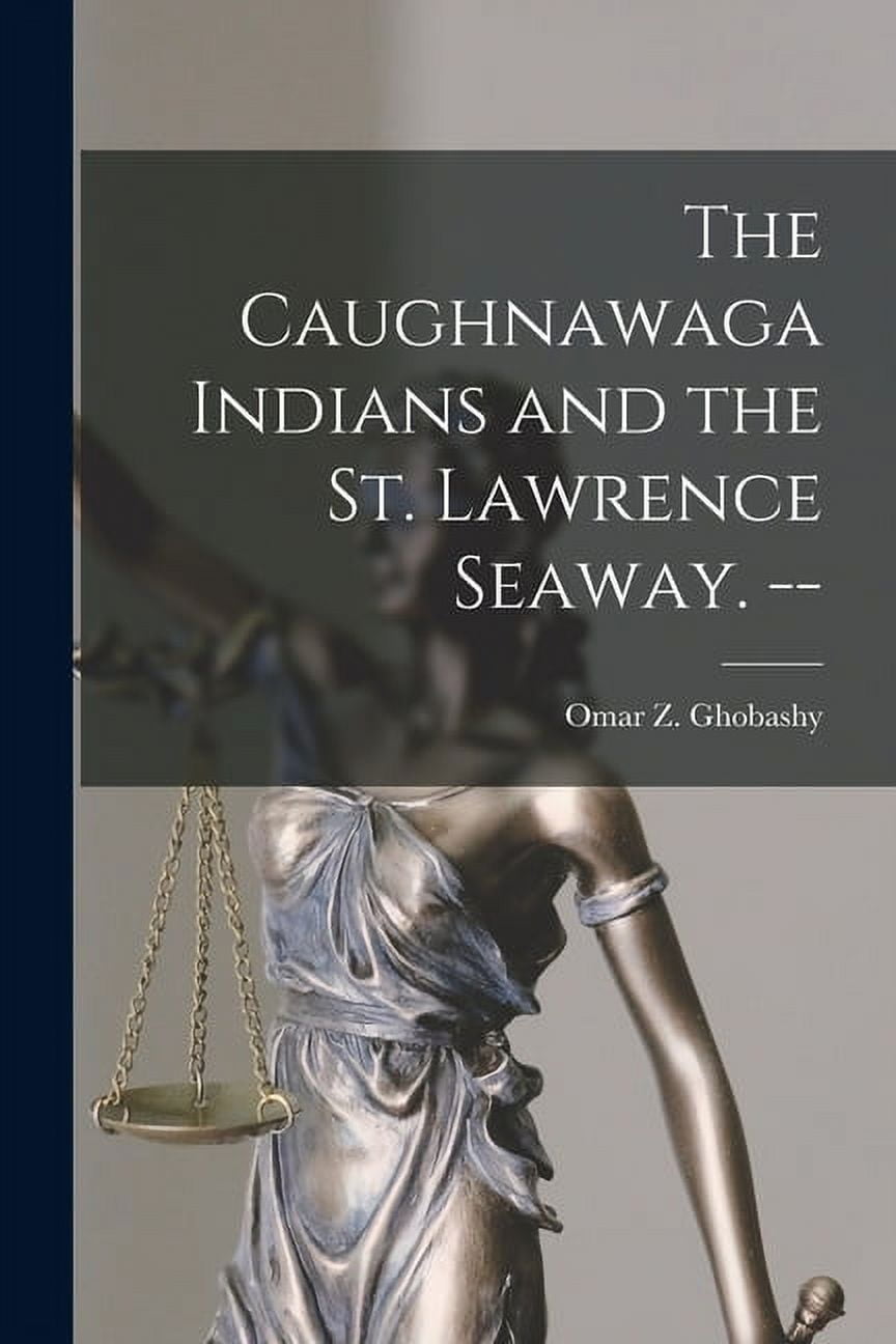 The Caughnawaga Indians and the St. Lawrence Seaway. --, (Paperback ...