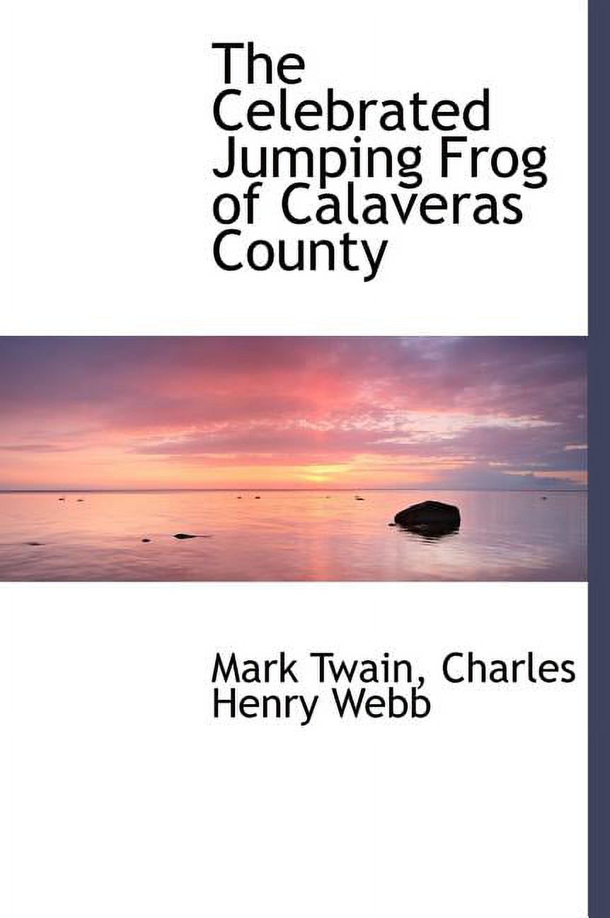 The Celebrated Jumping Frog of Calaveras County (Hardcover) - Walmart.com