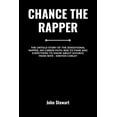 The Celebrity Chronicles: Chance the Rapper: The Untold Story Of The ...