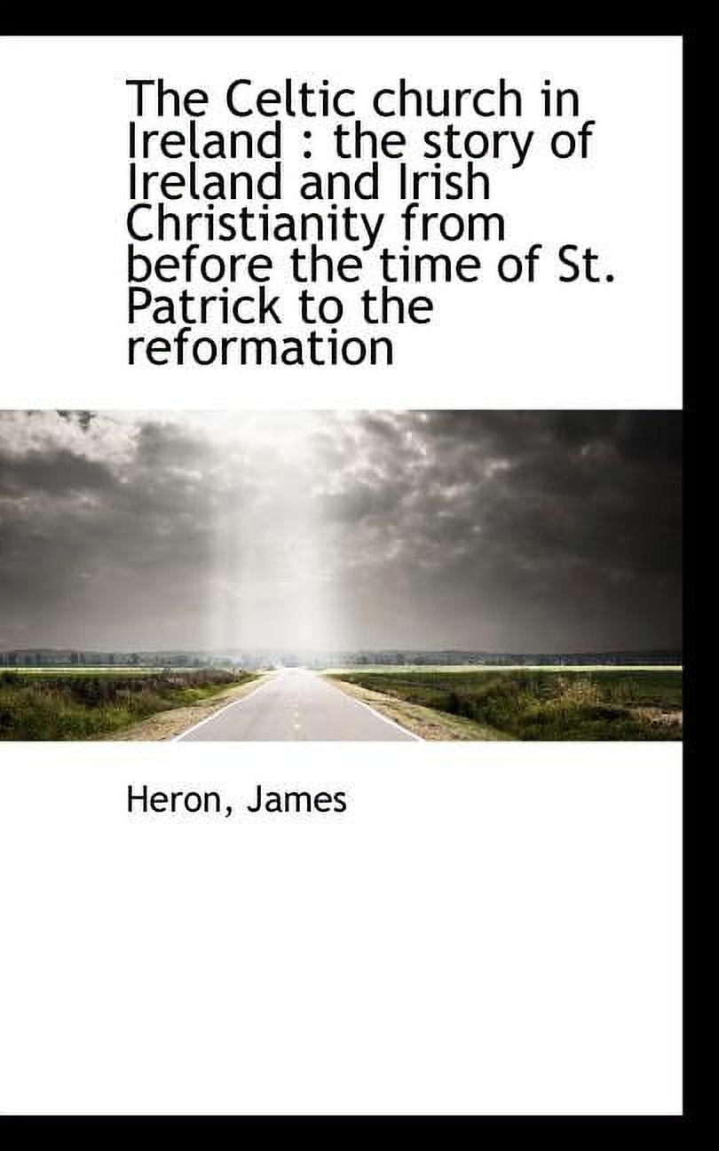 The Celtic Church in Ireland : The Story of Ireland and Irish ...