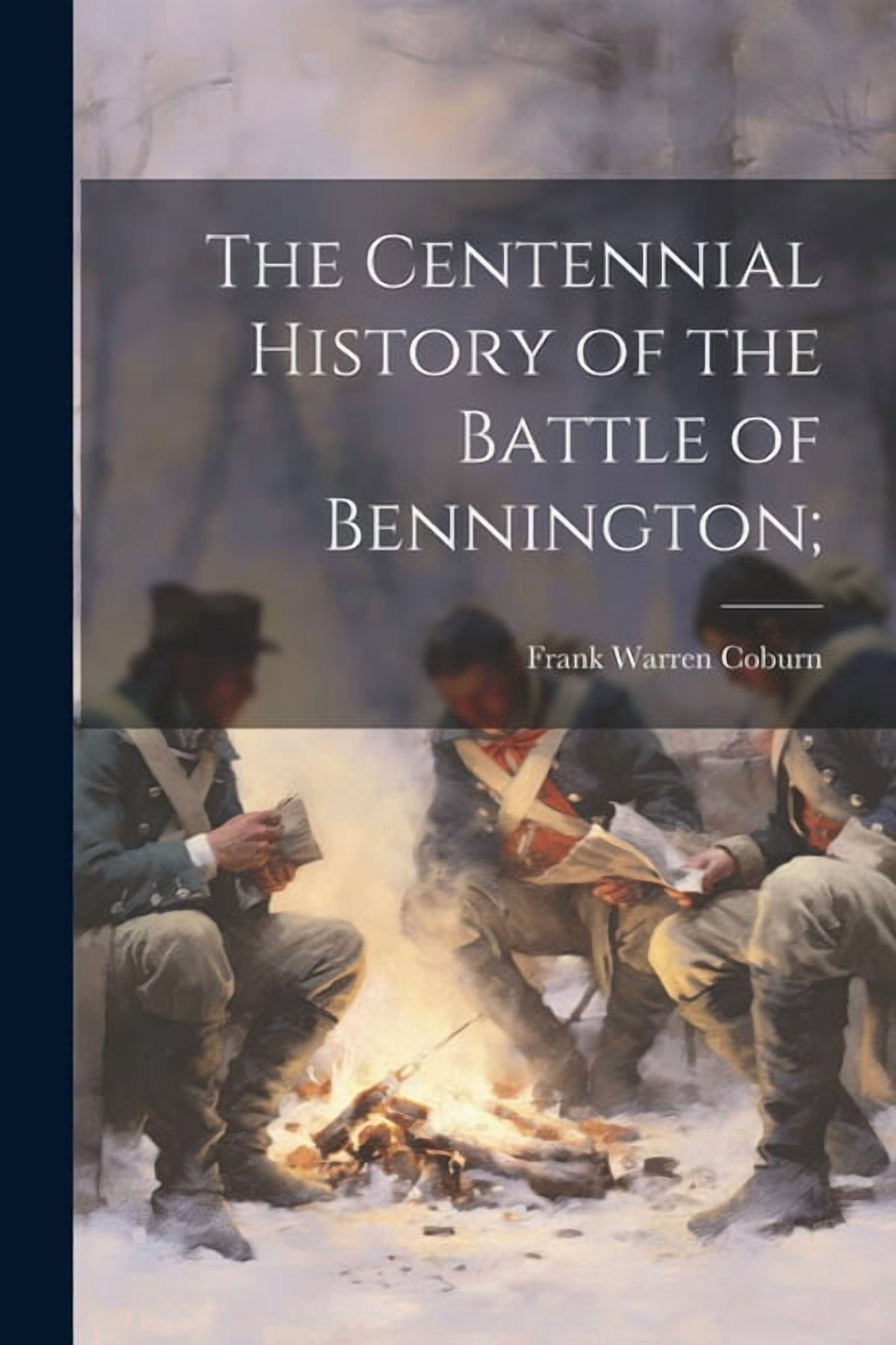 The Centennial History of the Battle of Bennington; - Walmart.com