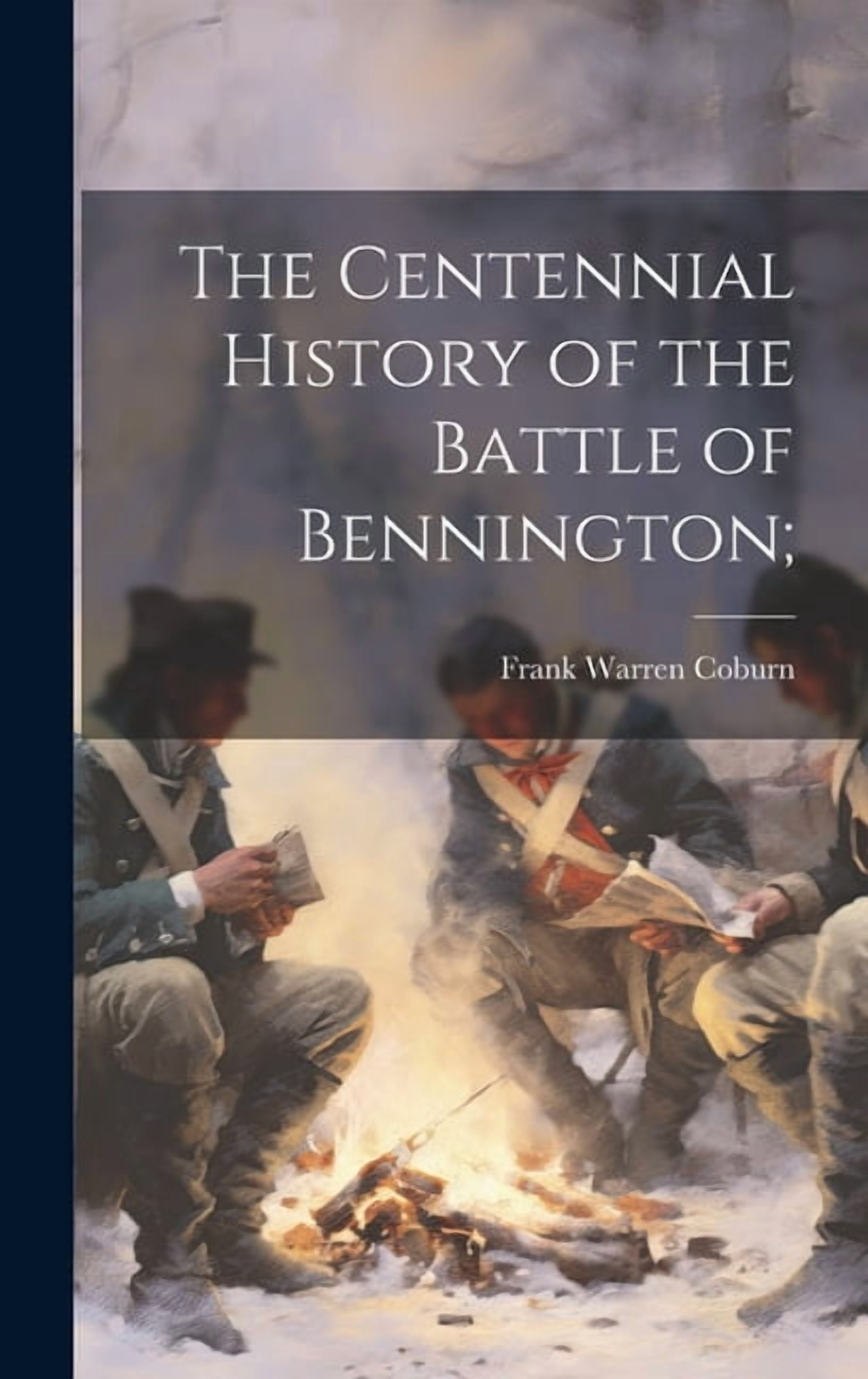 The Centennial History of the Battle of Bennington; (Hardcover ...