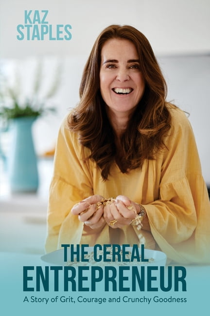 The Cereal Entrepreneur: A Story of Grit, Courage, and Crunchy Goodness ...
