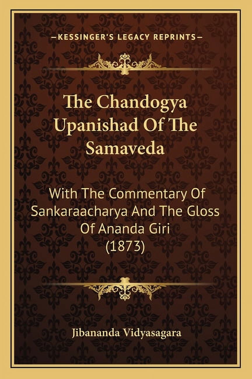 The Chandogya Upanishad Of The Samaveda : With The Commentary Of Sankaraacharya And The Gloss Of ...