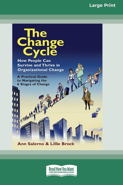 The Change Cycle: How People Can Survive and Thrive in Organizational ...
