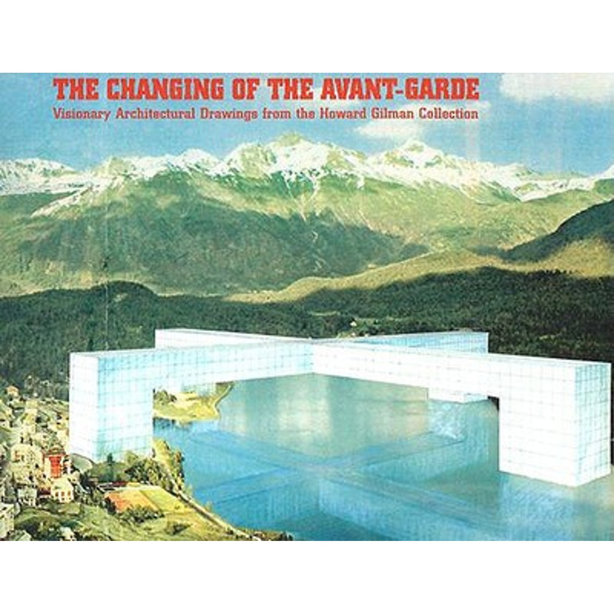 Pre-Owned The Changing of the Avant-Garde: Visionary Architectural ...