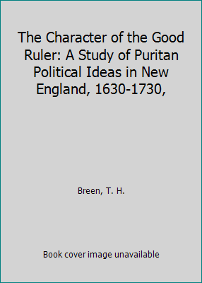 Pre-Owned The Character of the Good Ruler: A Study of Puritan Political ...